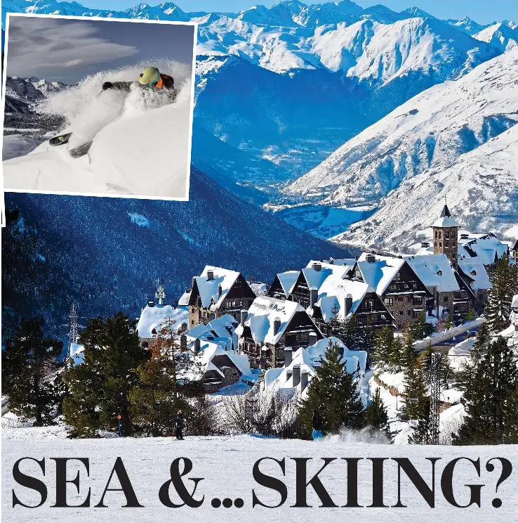 SUN, SEA &...SKIING? - PressReader