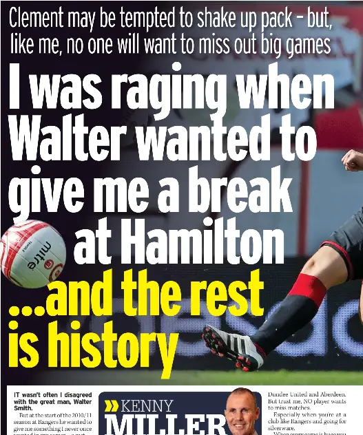 I was raging when Walter wanted to give me a break at Hamilton ...and the rest is history ...