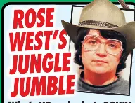 ROSE WEST’S JUNGLE JUMBLE - PressReader