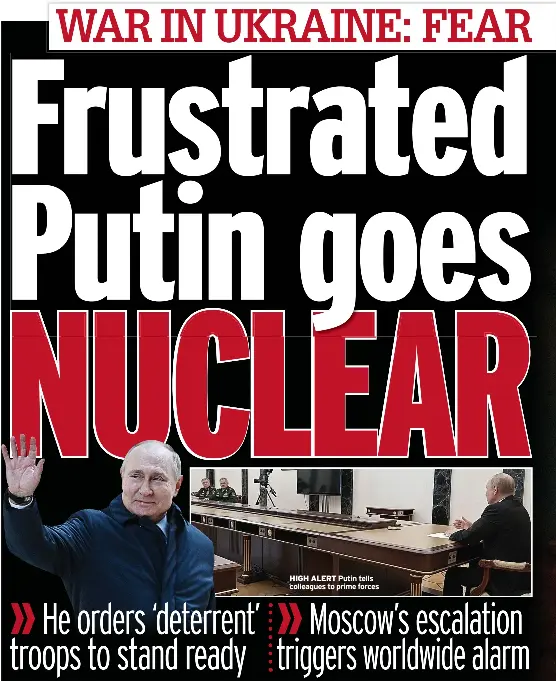 Frustrated Putin goes NUCLEAR - PressReader