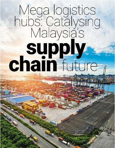Mega logistics hubs: Catalysing Malaysia’s supply chain future - PressReader