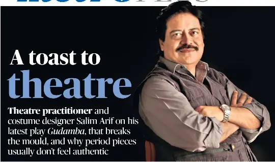 And costume designer Salim Arif on his latest play that breaks the ...