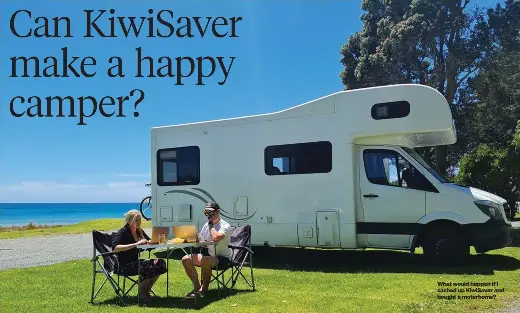 Can KiwiSaver make a happy camper? - PressReader