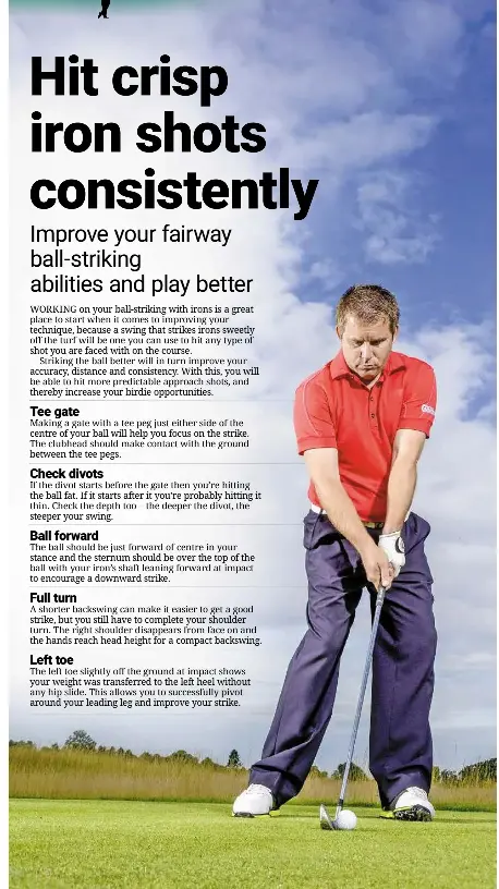 Hit crisp iron shots consistent­ly - PressReader