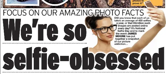 FOCUS ON OUR AMAZING PHOTO FACTS We’re so selfie-obsessed - PressReader
