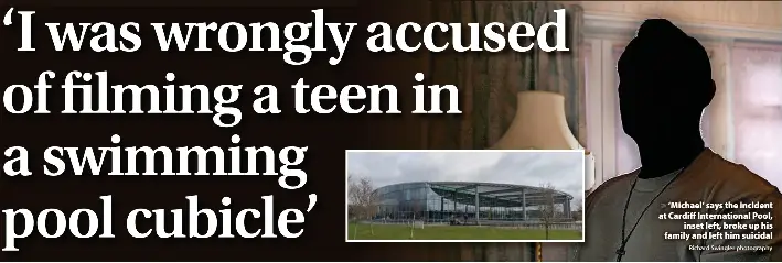 ‘I was wrongly accused of filming a teen in a swimming pool cubicle’ - PressReader