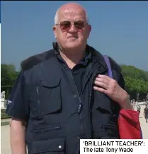 Goodbye, Mr Wade: Tributes as school’s ‘mad giant’ dies, 81 - PressReader