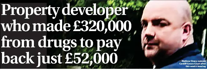Property developer who made £320,000 from drugs to pay back just £ ...