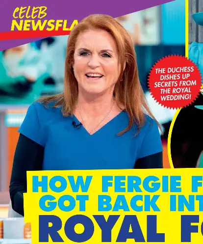 HOW FERGIE FINALLY GOT BACK INTO THE ROYAL FOLD - PressReader
