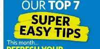 TOP 7 SUPER EASY TIPS - PressReader