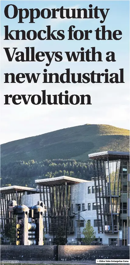 Opportunit­y knocks for the Valleys with a new industrial revolution - PressReader