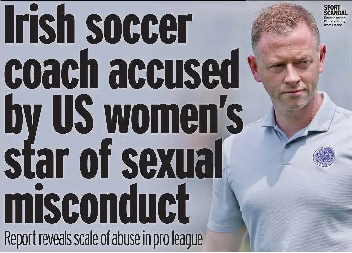 Irish soccer coach accused by US women’s star of sexual misconduct - PressReader