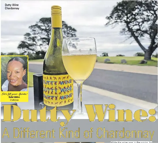 Dutty Wine: A Different Kind of Chardonnay - PressReader