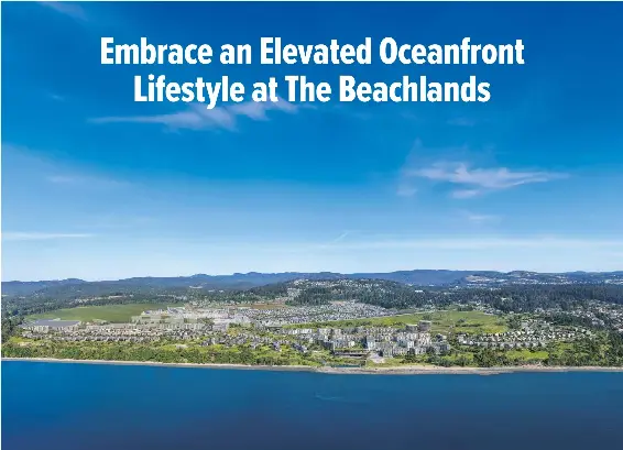 Embrace an Elevated Oceanfront Lifestyle at The Beachlands - PressReader
