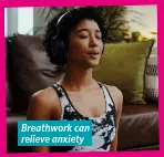 HOW DOES BREATHWORK HELP MY PHYSICAL HEALTH? - PressReader
