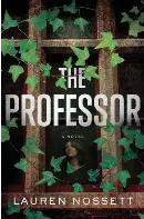 Marlitt Kaplan returns in Lauren Nossett’s ‘The Professor’ The Professor - PressReader