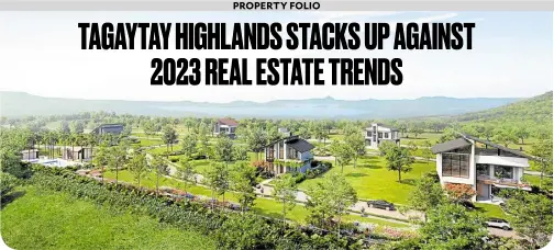 TAGAYTAY HIGHLANDS STACKS UP AGAINST 2023 REAL ESTATE TRENDS - PressReader