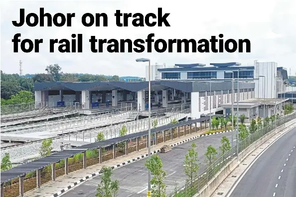 Johor on track for rail transforma­tion - PressReader