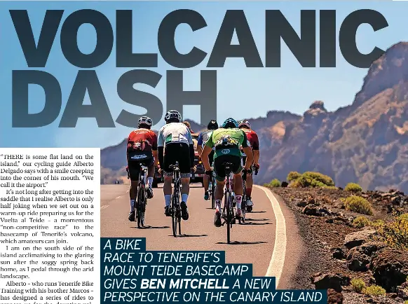 RACE TO TENERIFE’S MOUNT TEIDE BASECAMP GIVES BEN MITCHELL A NEW PERSPECTIV­E ON THE CANARY ...