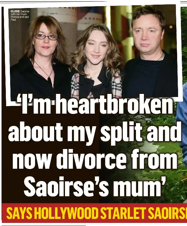 ‘I’m heartbroke­n about my split and now divorce from Saoirse’s mum’ - PressReader
