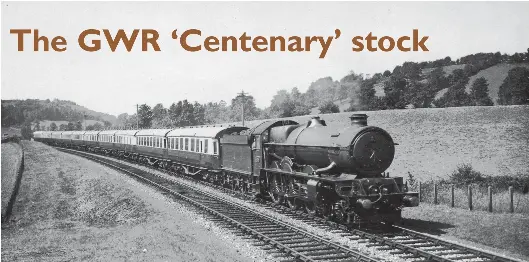 The GWR ‘Centenary’ stock - PressReader