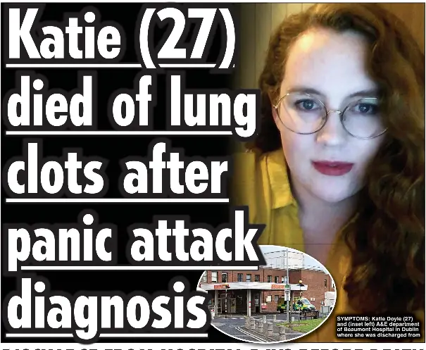 Katie (27) died of lung clots after panic attack diagnosis - PressReader