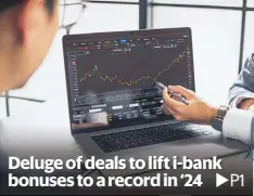 Deluge of deals to lift i-bank bonuses to a record in ‘24 - PressReader