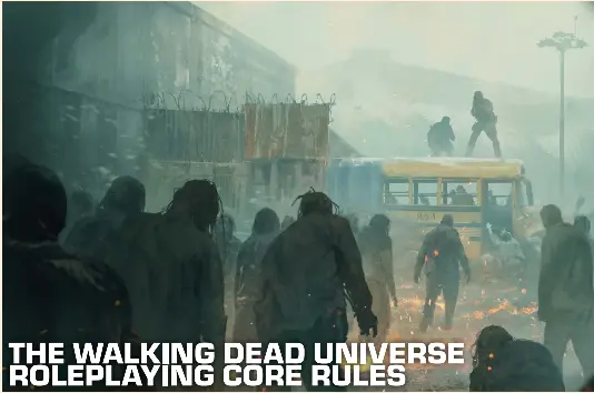 THE WALKING DEAD UNIVERSE ROLEPLAYIN­G CORE RULES - PressReader