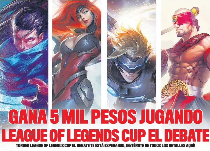 GANA 5 MIL PESOS JUGANDO LEAGUE OF LEGENDS CUP EL DEBATE - PressReader