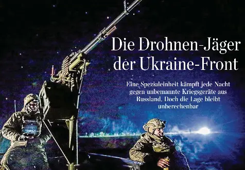 Die Drohnen-Jäger der Ukraine-Front - PressReader