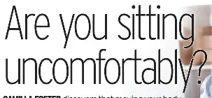 Are you sitting uncomforta­bly? - PressReader