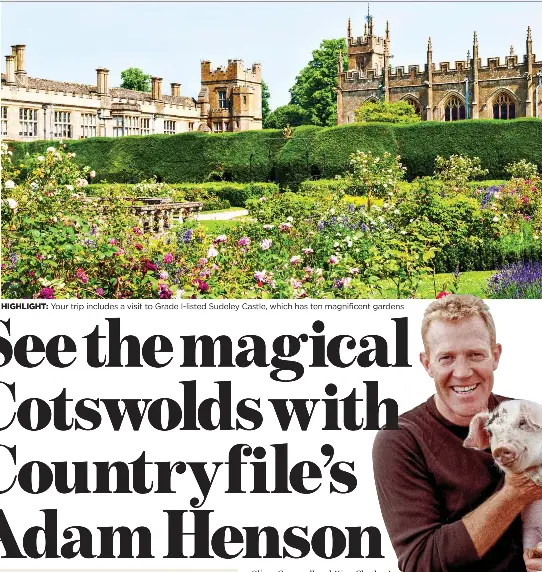 See the mag ical Cotswolds with Countryfil­e’s Adam Henson - PressReader