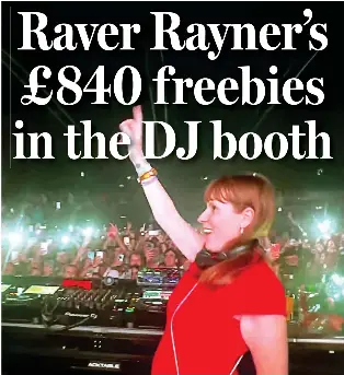 Raver Rayner’s £840 freebies in the DJ booth - PressReader