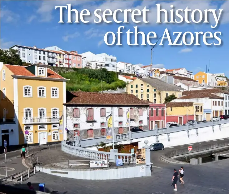 The secret history of the Azores - PressReader