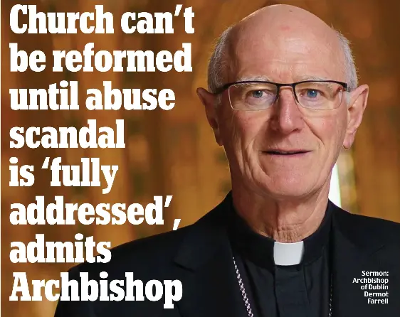 Church can’t be reformed until abuse scandal is ‘fully addressed’, admits Archbishop - PressReader