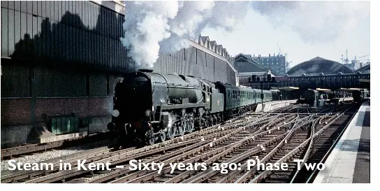 Steam in Kent – Sixty years ago: Phase Two - PressReader