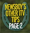 NEWSBOY’S OTHER ITV TIPS - PressReader