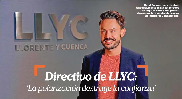 Directivo de LLYC: ‘La polarizaci­ón destruye la confianza’ - PressReader