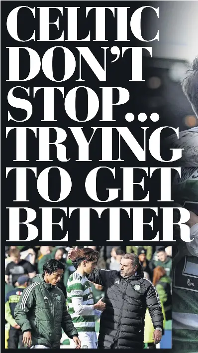 CELTIC DON’T STOP... TRYING TO GET BETTER - PressReader