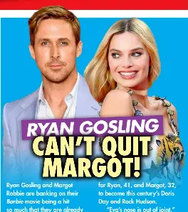 RYAN GOSLING CAN’T QUIT MARGOT! - PressReader