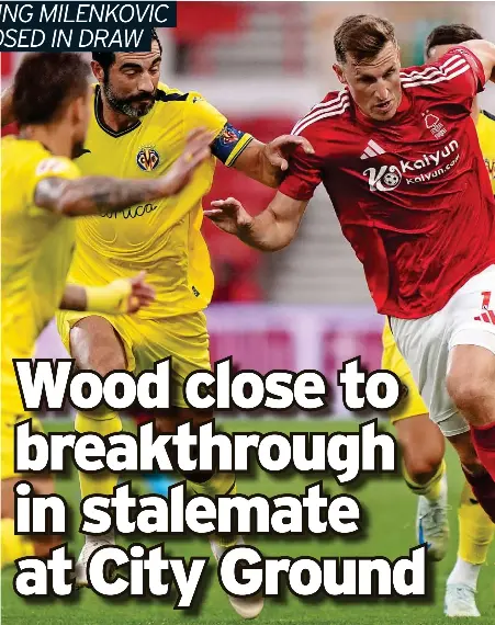 Wood close to breakthrou­gh in stalemate at City Ground - PressReader