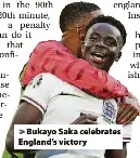 We have got what it takes to win – Saka - PressReader