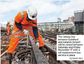Essential works will see Guildford to Gatwick line closed - PressReader