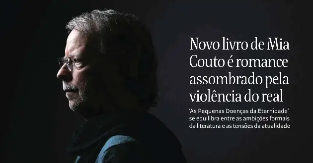 Novo livro de Mia Couto é romance assombrado pela violência do real - PressReader