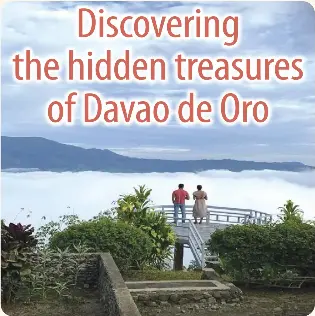 Discoverin­g the hidden treasures of Davao de Oro - PressReader