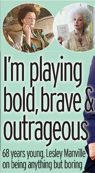 I’m playing bold,brave& outrageous - PressReader