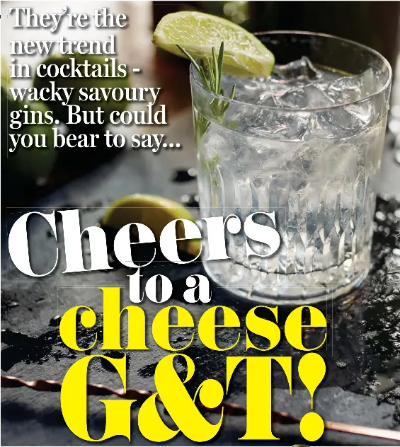 Cheers to a cheese G&T! - PressReader