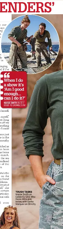 EASTENDERS’ MAISIE ON HER SAS EXPERIENCE My self-doubt has gone... I came out of Who Dares Wins ...