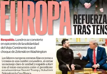 EUROPA REFUERZA APOYO A UCRANIA TRAS TENSION CON TRUMP - PressReader