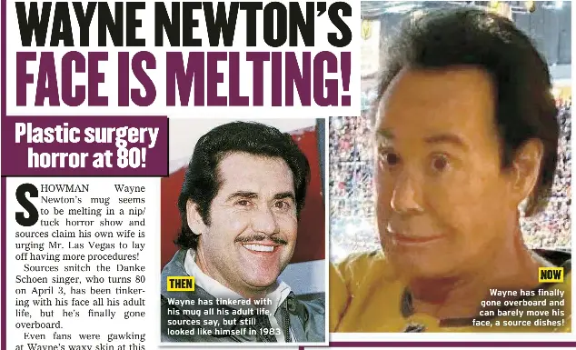 WAYNE NEWTON’S FACE IS MELTING! - PressReader